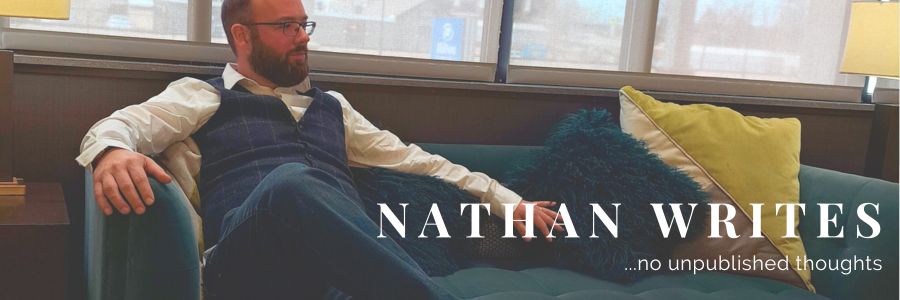 Nathan Writes – no unpublished thoughts